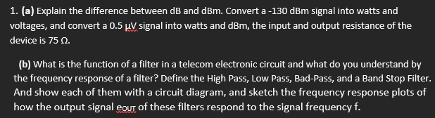 Solved 1. (a) Explain the difference between dB and dBm. | Chegg.com