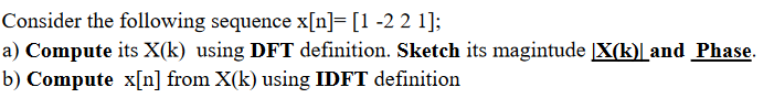 Solved a) Compute its X(k) using DFT definition. Sketch its | Chegg.com
