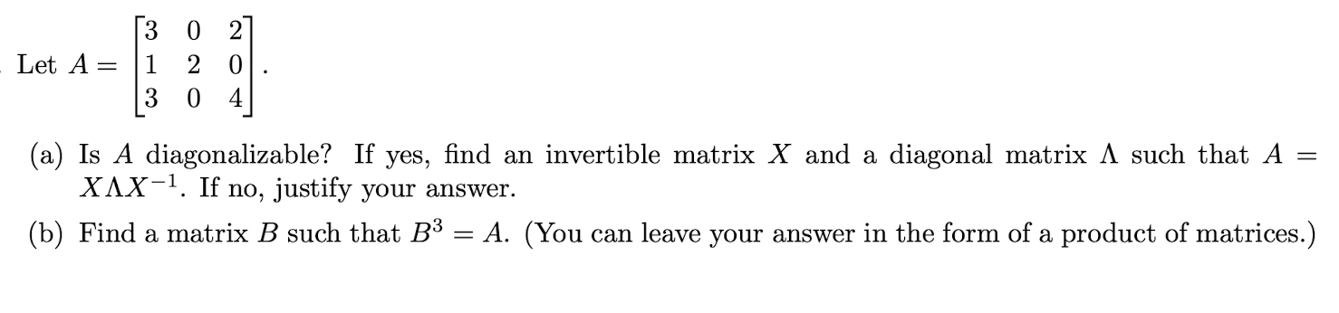 Solved Let A=[302120304].(a) ﻿Is A diagonalizable? If yes, | Chegg.com
