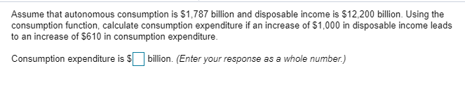 Solved Assume that autonomous consumption is $1,787 billion | Chegg.com