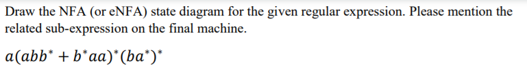 Solved Draw the NFA (or eNFA) state diagram for the given | Chegg.com