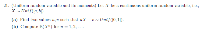 Solved 21. (Uniform random variable and its moments) Let X | Chegg.com