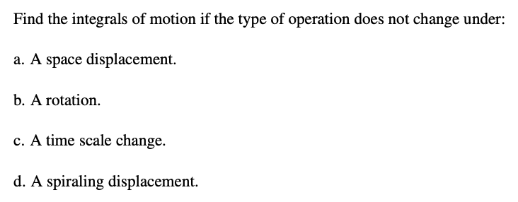 Solved Find the integrals of motion if the type of operation | Chegg.com