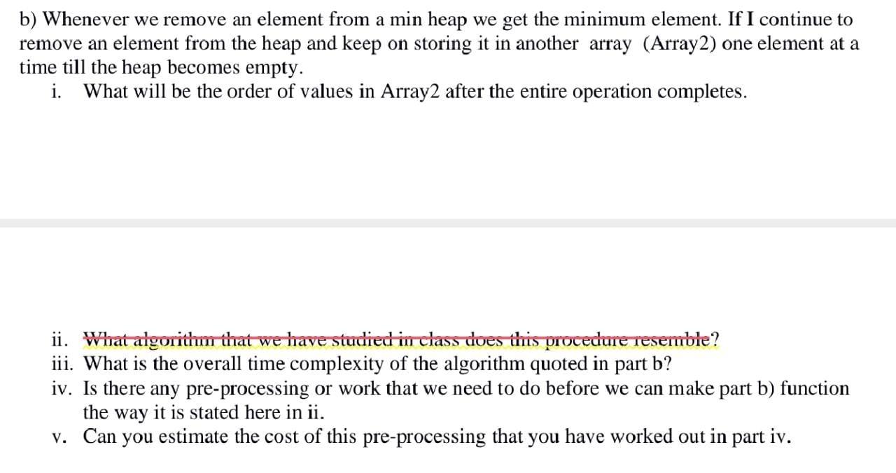 Solved b) Whenever we remove an element from a min heap we | Chegg.com