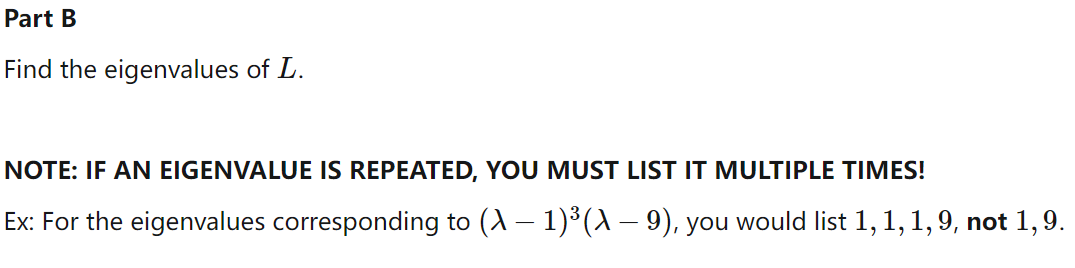 Solved Part B Find the eigenvalues of L. NOTE: IF AN | Chegg.com