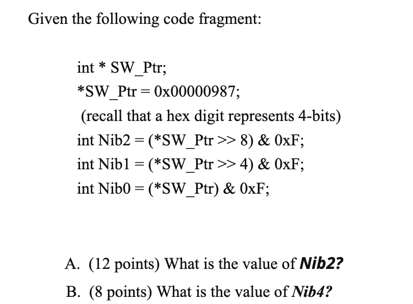 Solved Given the following code fragment: int * SW_Ptr; | Chegg.com