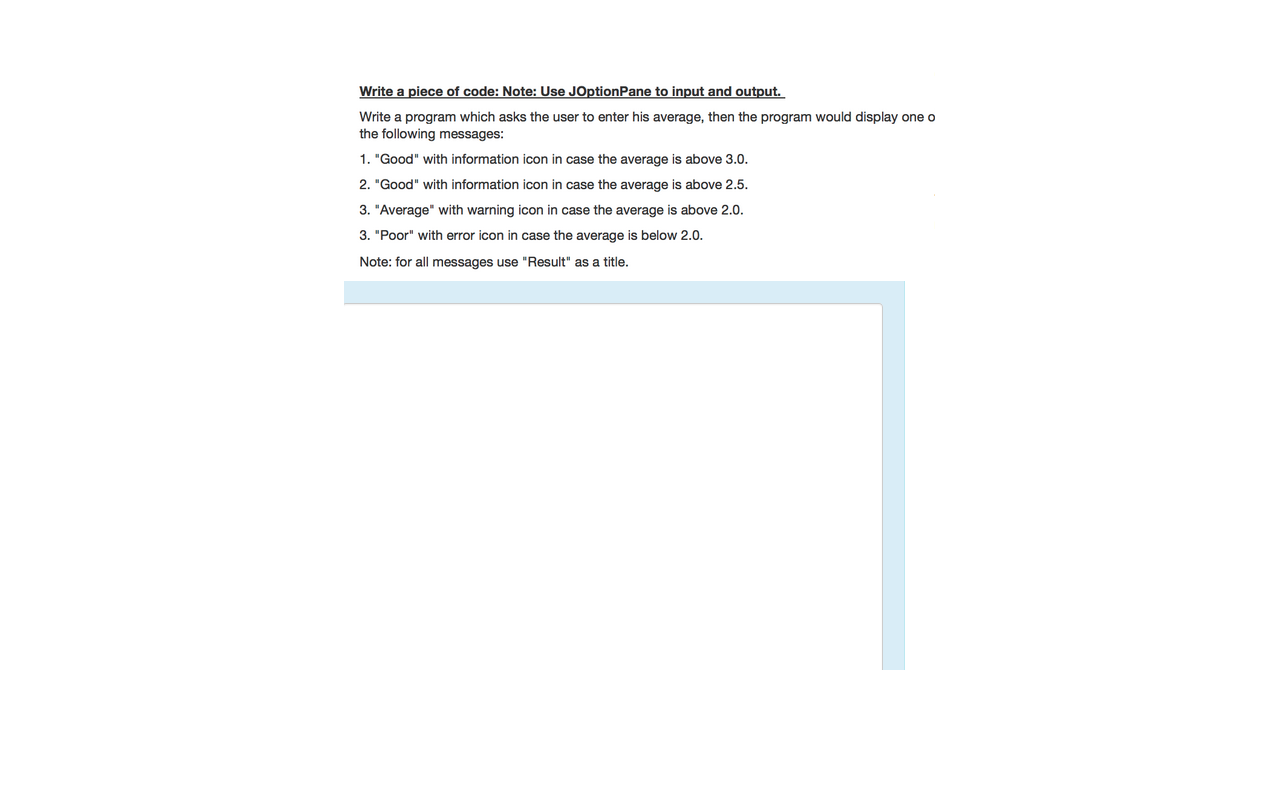 Solved Write a piece of code: Note: Use JOptionPane to input | Chegg.com