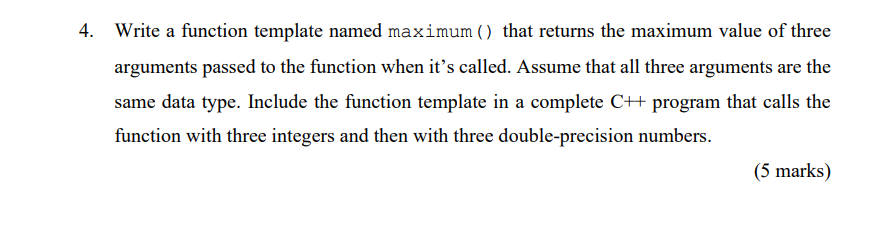 Solved 4. Write a function template named maximum () that | Chegg.com