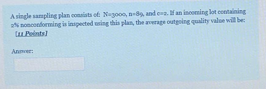 Solved A single sampling plan consists of: N=3000, n=89, and | Chegg.com