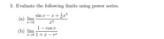 Solved 3. Evaluate the following limits using power series. | Chegg.com
