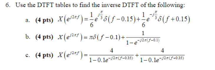 Solved 6. Use the DTFT tables to find the inverse DTFT of | Chegg.com