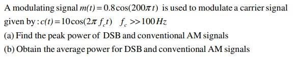 Solved A modulating signal m(t)=0.8cos(200πt) is used to | Chegg.com