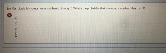 Solved Jennifer rolled a fair number cube, numbered 1through | Chegg.com