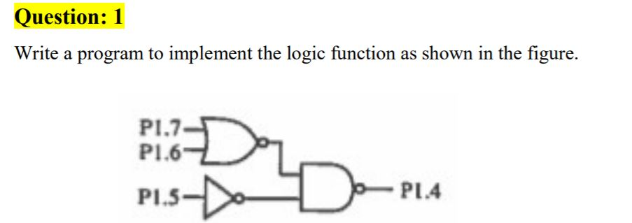 Solved Question: 1 Write a program to implement the logic | Chegg.com