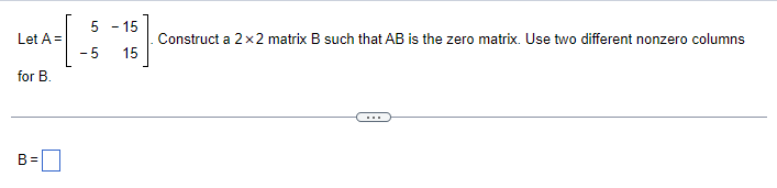 Solved Let A=[5−5−1515]. Construct a 2×2 matrix B such that | Chegg.com