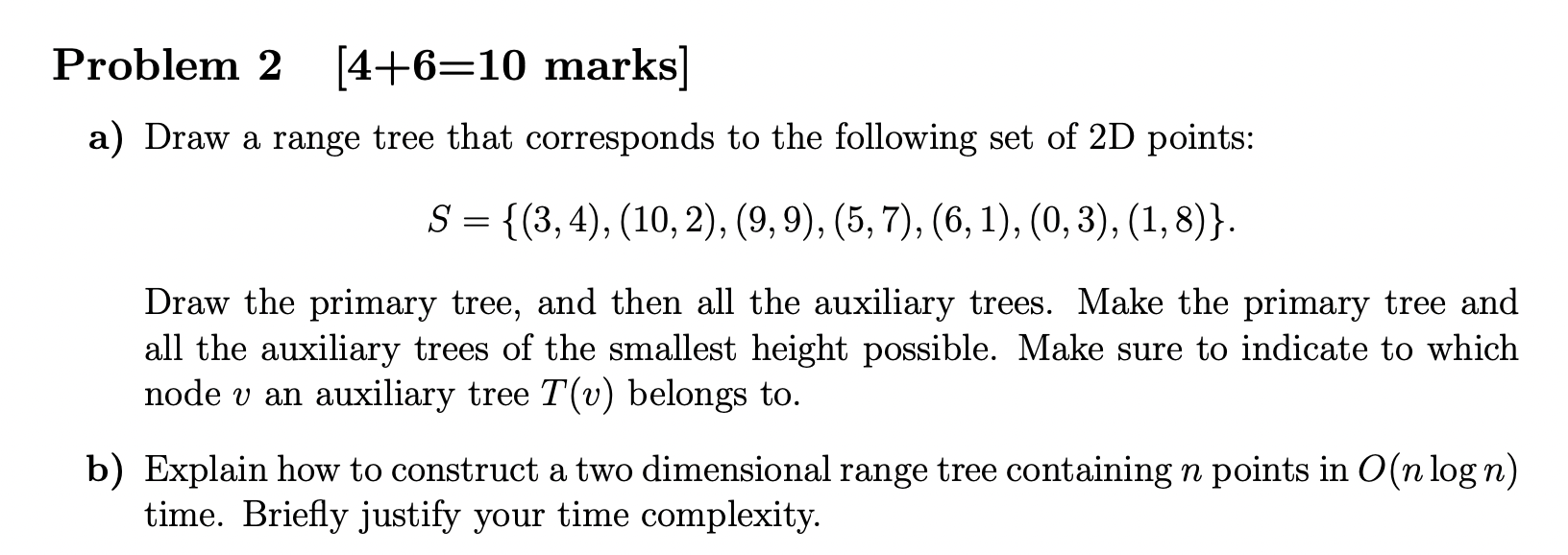Solved Problem 2 (4+6=10 marks] a) Draw a range tree that | Chegg.com