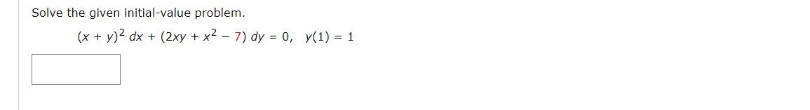 Solved Solve the given initial-value problem. (x + y)2 dx + | Chegg.com
