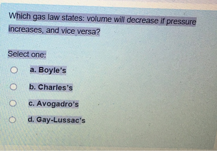 Solved Which Gas Law States Volume Will Decrease If 1645
