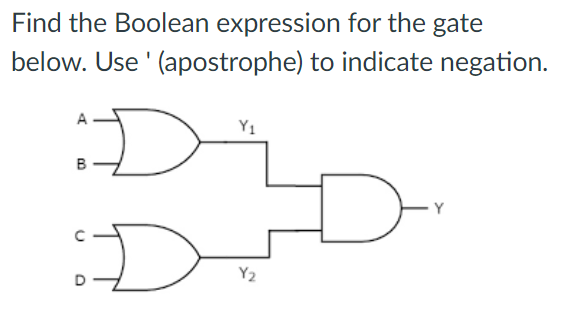 Solved Find the Boolean expression for the gate below. Use' | Chegg.com