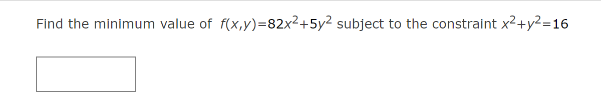 Solved Find the minimum value of f(x,y)=82x2+5y2 subject to | Chegg.com