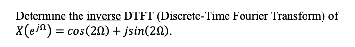 Solved Determine the inverse DTFT (Discrete-Time Fourier | Chegg.com