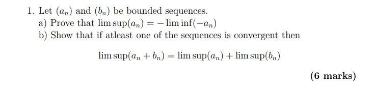 Solved 1. Let (an) and (bn) be bounded sequences. a) Prove | Chegg.com