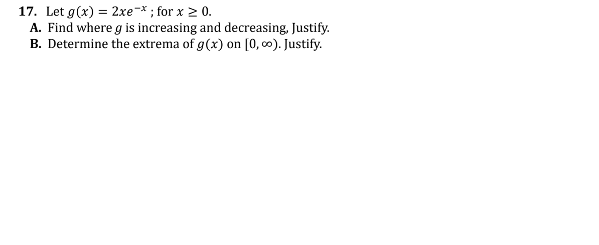 Solved 17. Let g(x)=2xe−x; for x≥0. A. Find where g is | Chegg.com