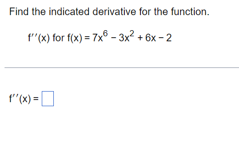 Solved Find the indicated derivative for the function.f''(x) | Chegg.com