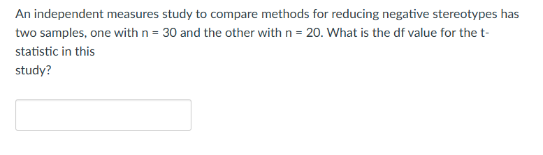 Solved An ﻿independent measures study to ﻿compare methods | Chegg.com