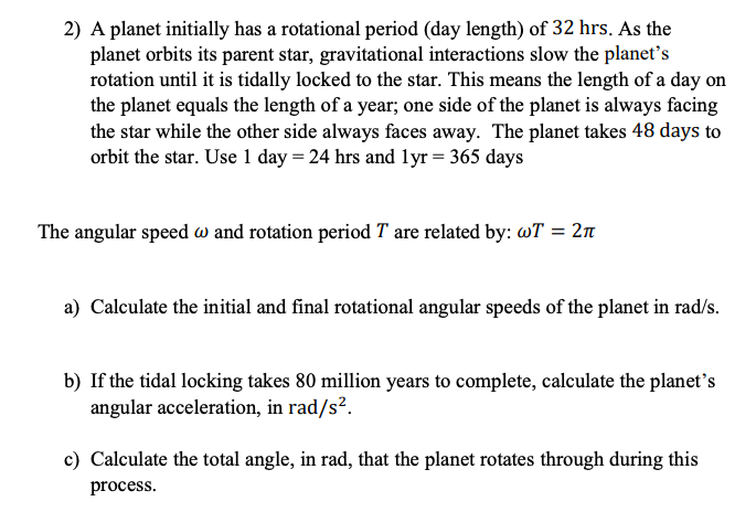 Solved 2) A planet initially has a rotational period (day | Chegg.com
