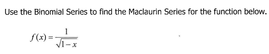 Solved Use the Binomial Series to find the Maclaurin Series | Chegg.com