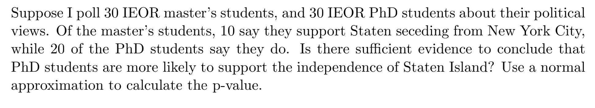 Solved Suppose I poll 30 IEOR master's students, and 30 IEOR | Chegg.com