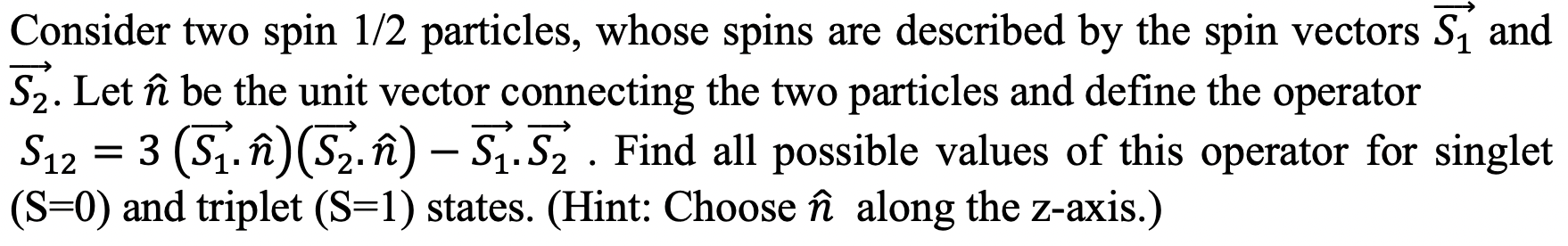 Consider two spin 1/2 particles, whose spins are | Chegg.com