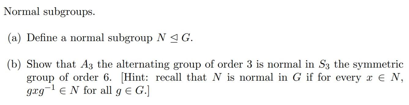 Solved Normal subgroups. (a) Define a normal subgroup N 3G. | Chegg.com