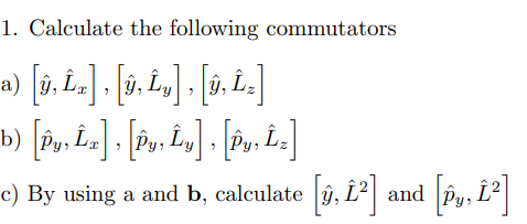 Solved 1. Calculate the following commutators a) | Chegg.com