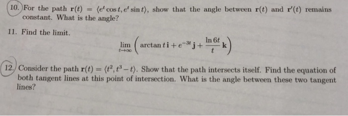 Solved 10. For the path r(t) (et cos t, et sint), show that | Chegg.com