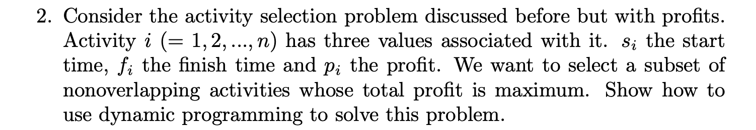 Solved 2. Consider the activity selection problem discussed | Chegg.com
