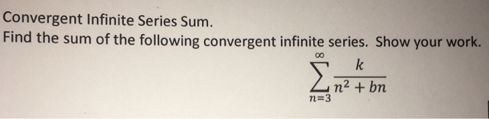 Solved Convergent Infinite Series Sum. Find the sum of the | Chegg.com