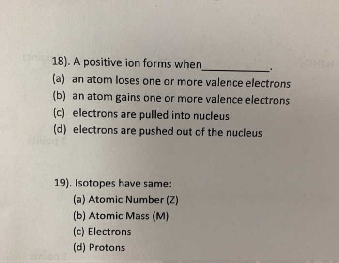 Solved 18). A positive ion forms when 1681 (a) an atom loses | Chegg.com