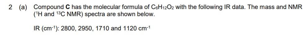 Solved 2 (a) Compound C has the molecular formula of C6H12O2 | Chegg.com