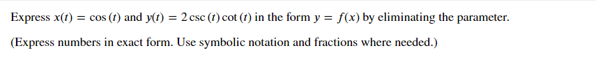 Solved Express x(t)=cos(t) and y(t)=2csc(t)cot(t) in the | Chegg.com
