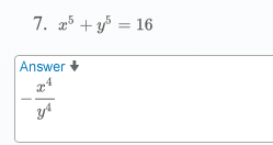 Solved 7. x5+y5=16 Answer −y4x4 | Chegg.com