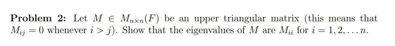 Solved Problem 2: Let Me Mnxn(F) be an upper triangular | Chegg.com