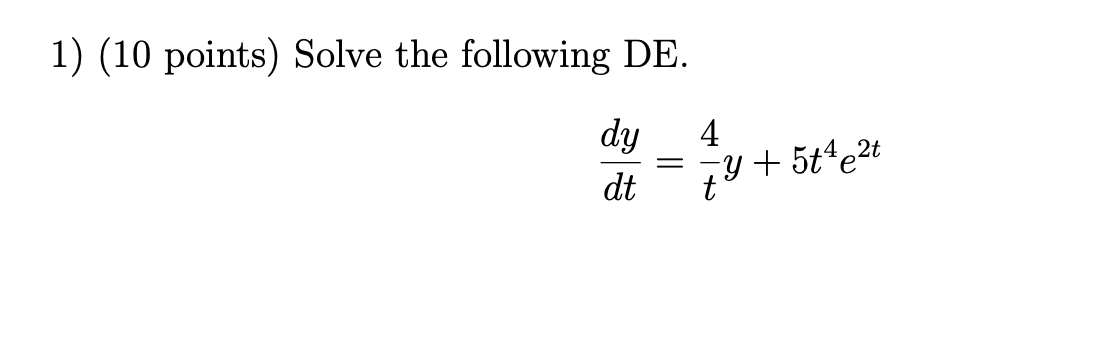 Solved 1) (10 points) Solve the following DE. 4 dy dt = y + | Chegg.com