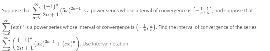 Solved Suppose that ∑n=0∞(−1)n2n+1(5x)2n+1 is a power series | Chegg.com