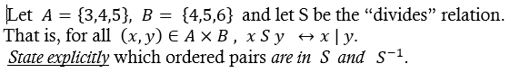 Solved Let A={3,4,5},B={4,5,6} and let S be the "divides" | Chegg.com