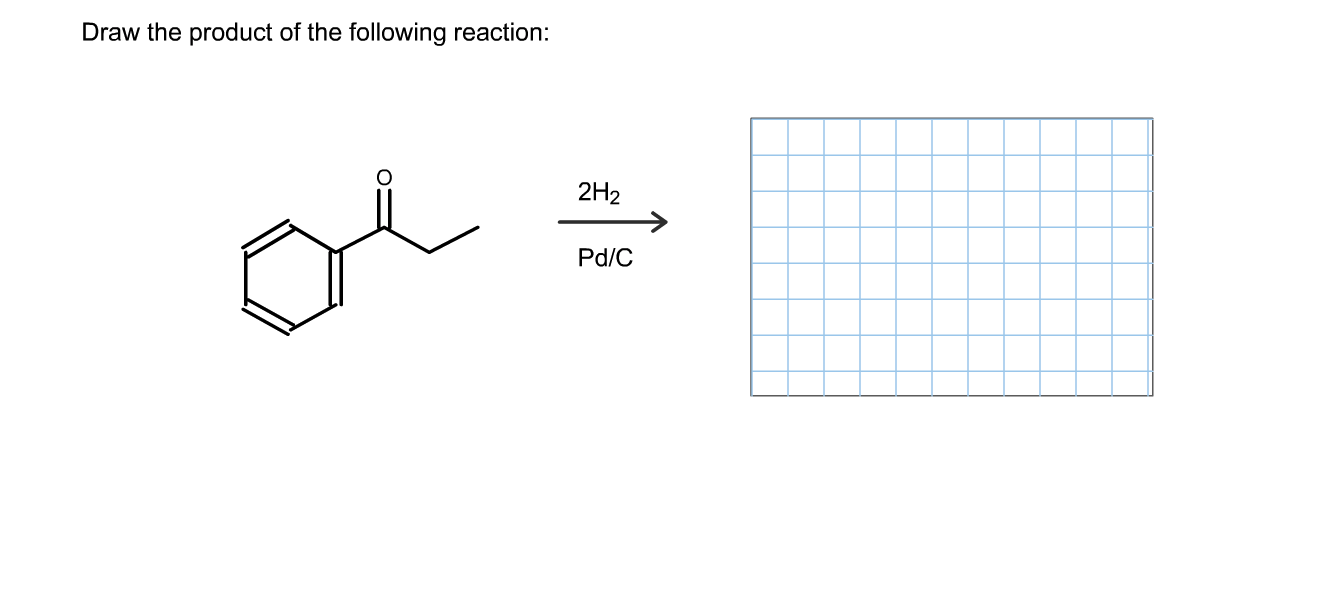 Solved Draw the product of the following reaction: 2H2 Pd/C | Chegg.com