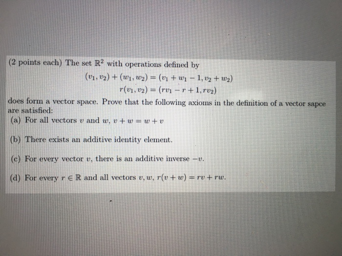 Solved (2 points each) The set R2 with operations defined by | Chegg.com