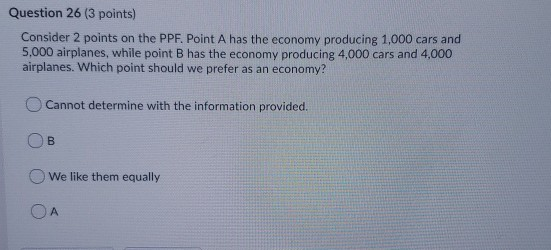 Solved Question 26 (3 points) Consider 2 points on the PPF. | Chegg.com