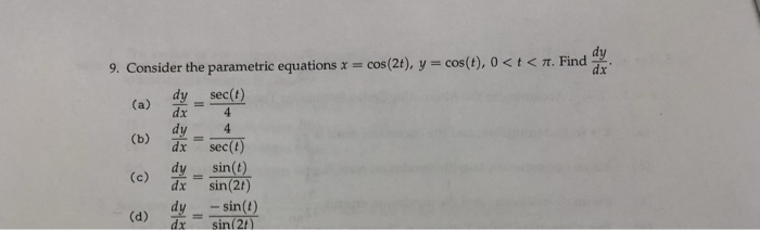 Solved 9. Consider the parametric equations x = cos(2t), y = | Chegg.com